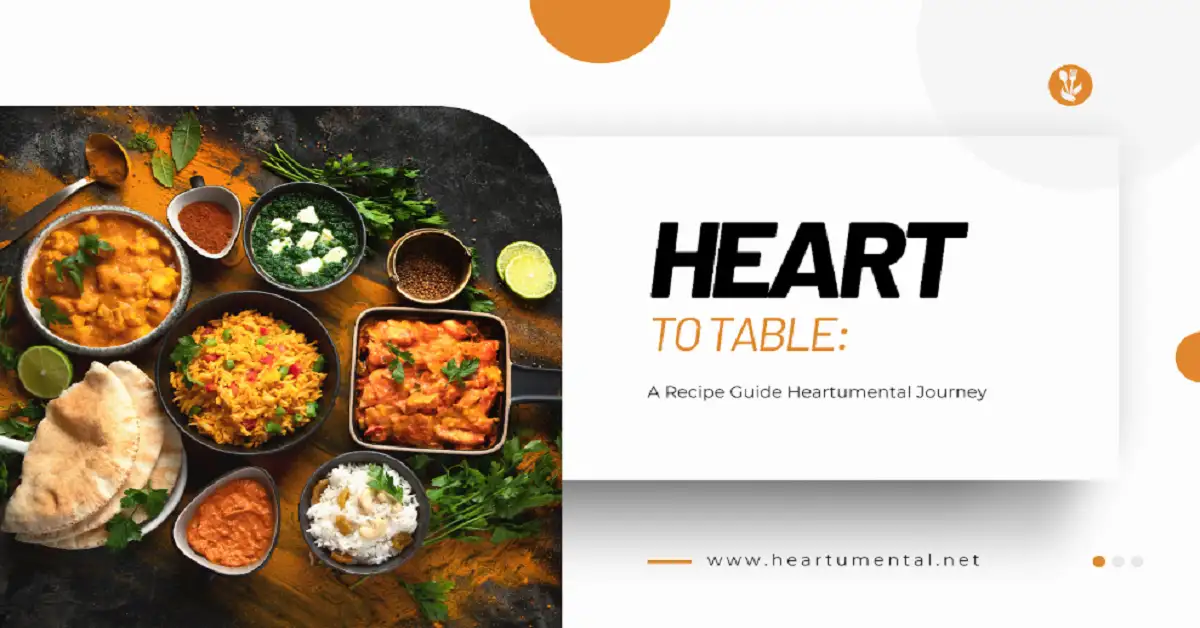 Heart to Table: A Recipe Guide Heartumental Journey